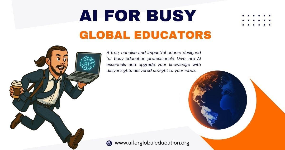 AI for Busy Global Educators in 7 Days